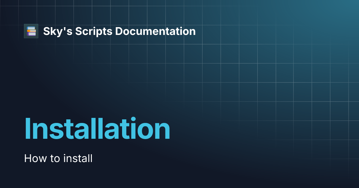 Installation | Sky's Scripts Documentation