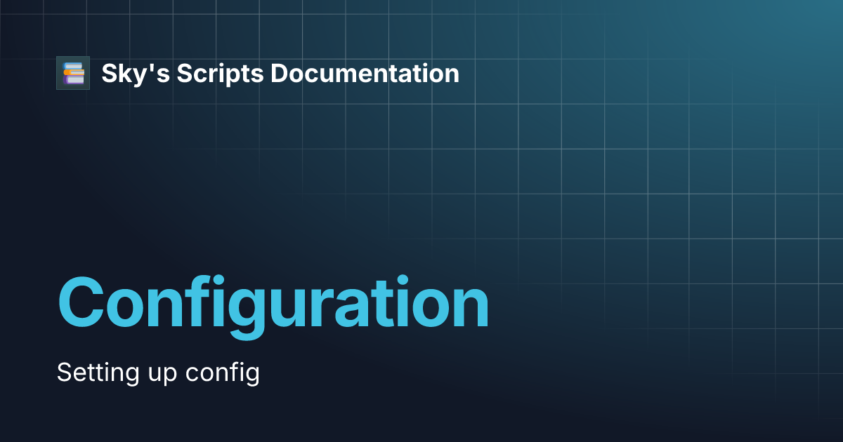 Configuration | Sky's Scripts Documentation